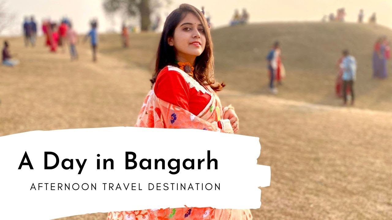 An Afternoon in Bangarh | An Afternoon Travel Destination in South ...
