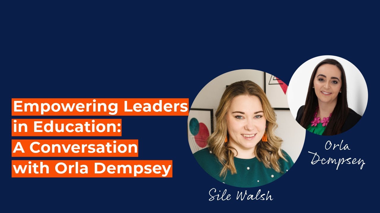 Empowering Leaders In Education: A Conversation With Orla Dempsey - YouTube