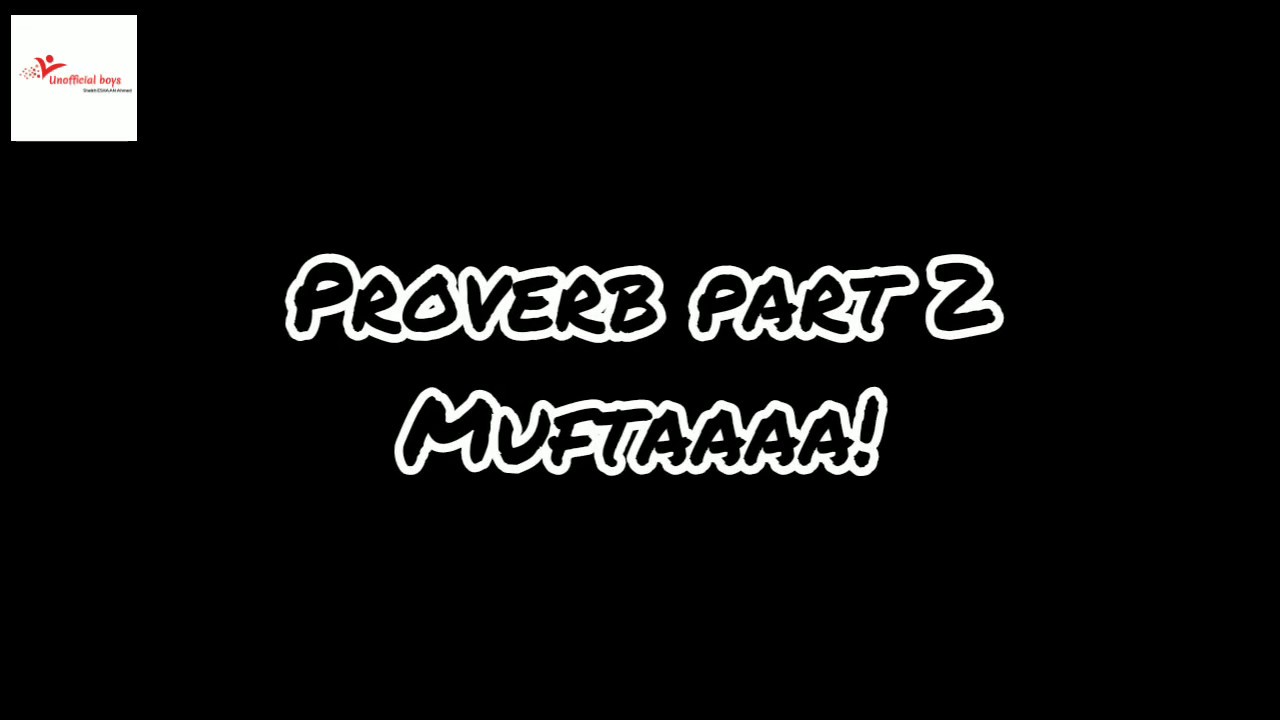 Muftaa! (PROVERB PART 2) BY [Unofficial boys] - YouTube