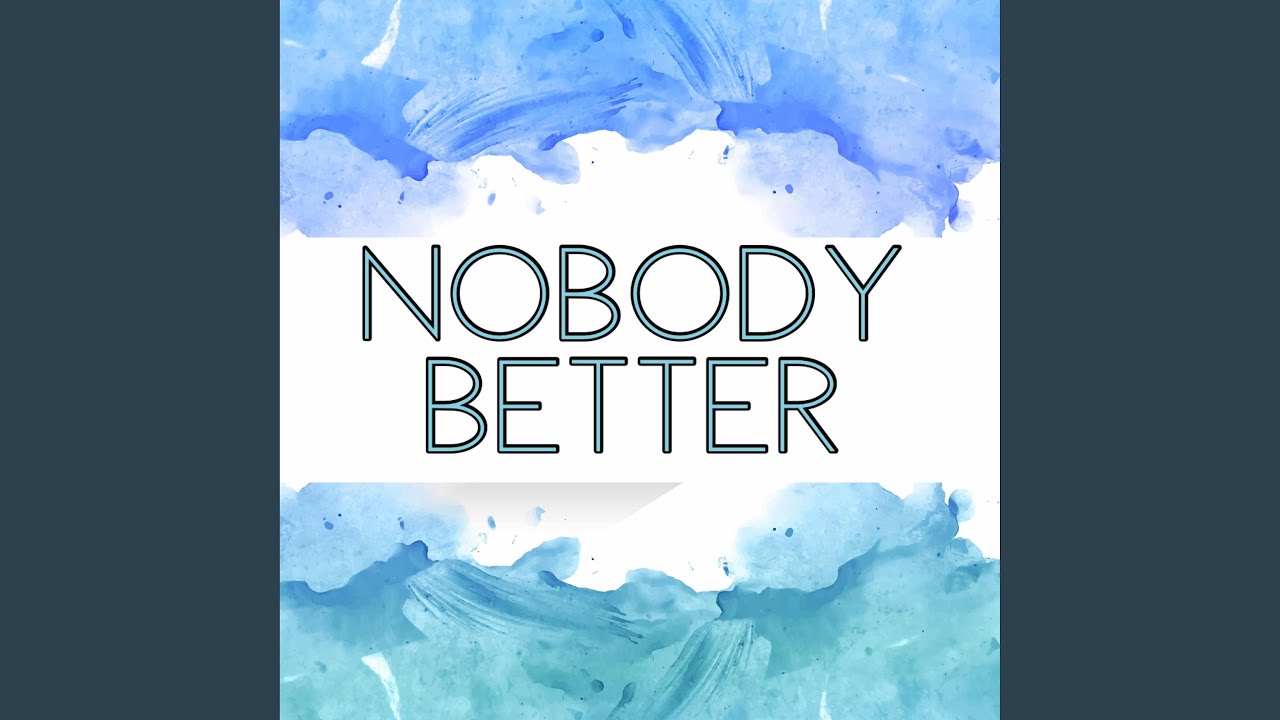 Nobody Better - YouTube
