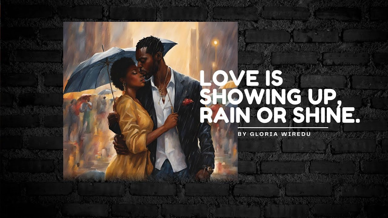 Love is showing up, rain or shine. - YouTube