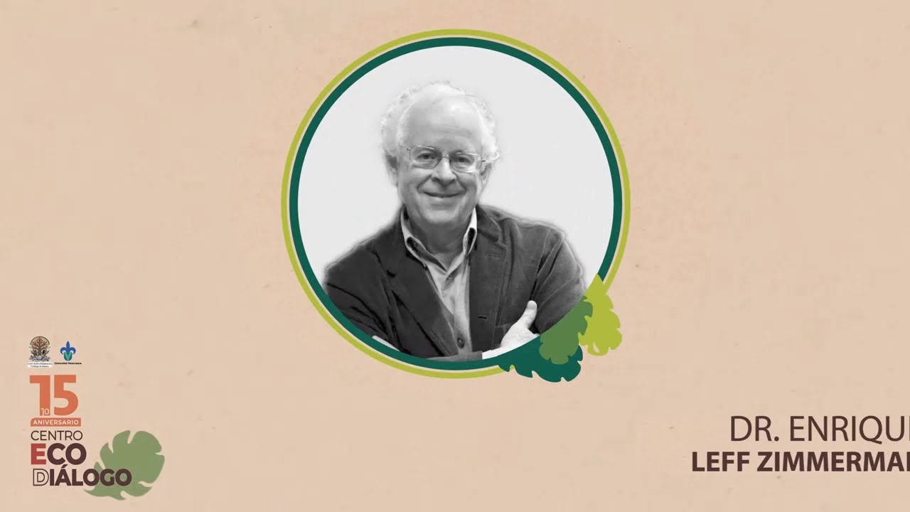 Conferencia Magistral y Diálogo con el Dr. Enrique Leff | Centro ...
