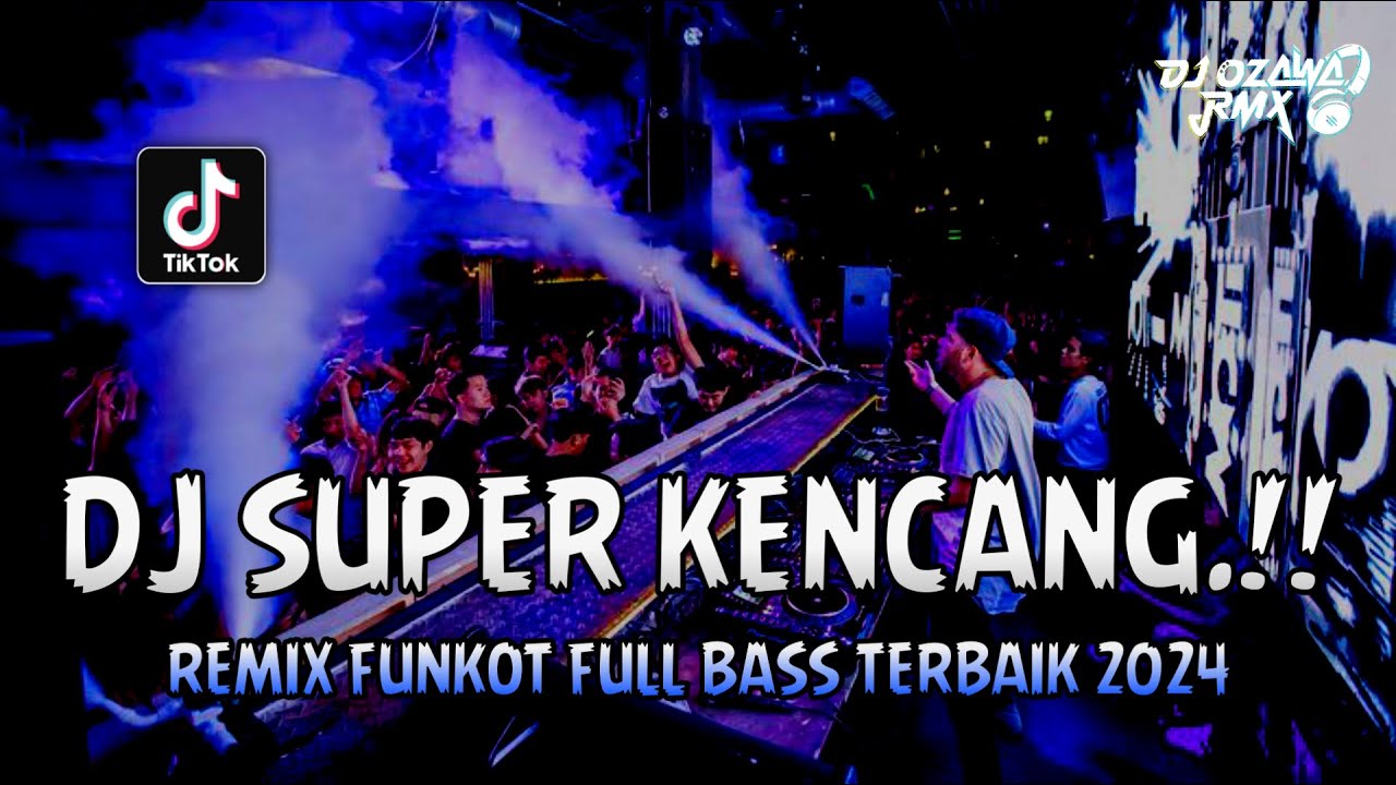 DJ SUPER KENCANG !! DJ Dugem Viral TikTok | REMIX FUNKOT FULL BASS ...