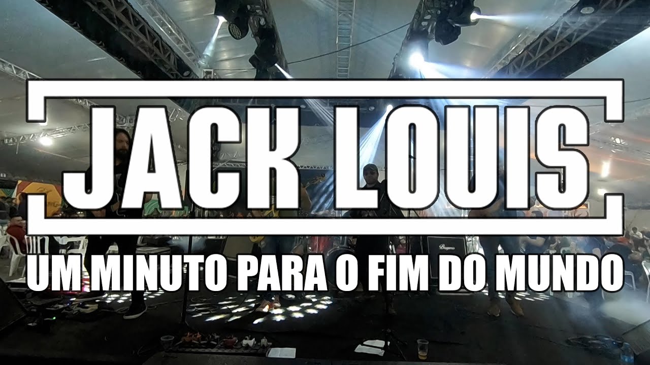 Jack Louis - Um Minuto Para O Fim do Mundo. - YouTube