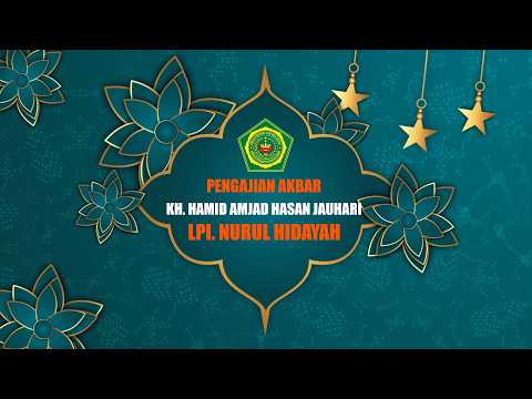 Pengajian Akbar LPI. Nurul Hidayah | KH. Hamid Amjad Hasan Jauhari ( Pengasuh PP. Al-Hasan )