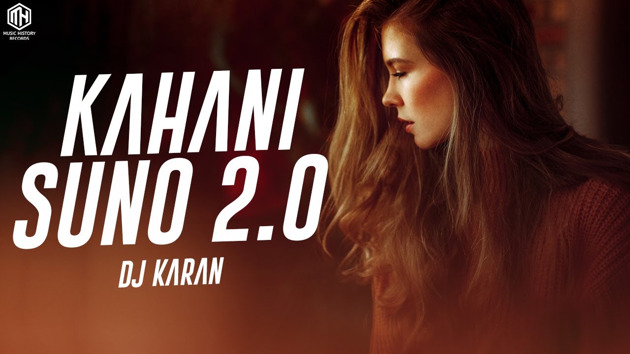 Kahani Suno 2.0 (Remix) DJ Karan | Kaifi Khalil | Mujhe Pyar Hua Tha ...