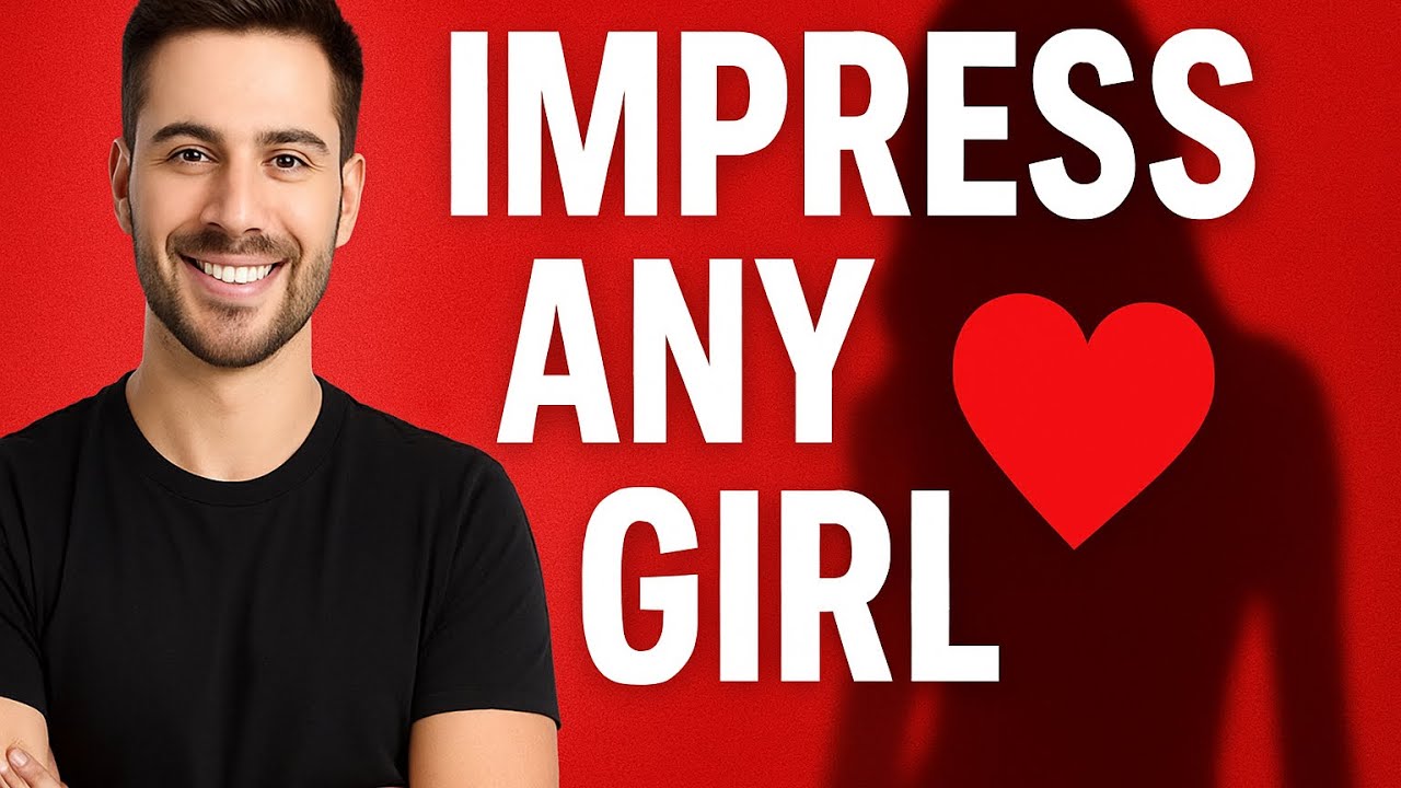 How to Impress Any Girl | Guaranteed Tips to Win Her Heart ️ - YouTube