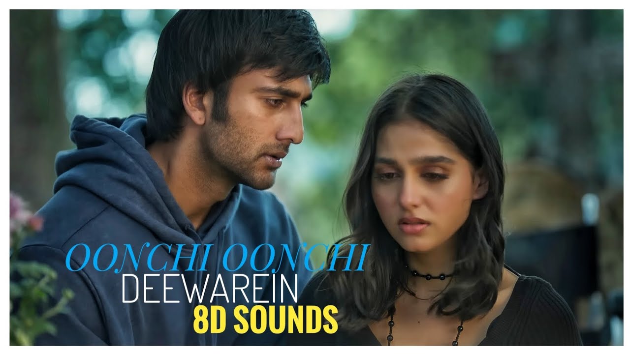 OONCHI OONCHI DEEWAREIN 🎧 8D | ARIJIT SINGH | 8D SOUNDS | - YouTube