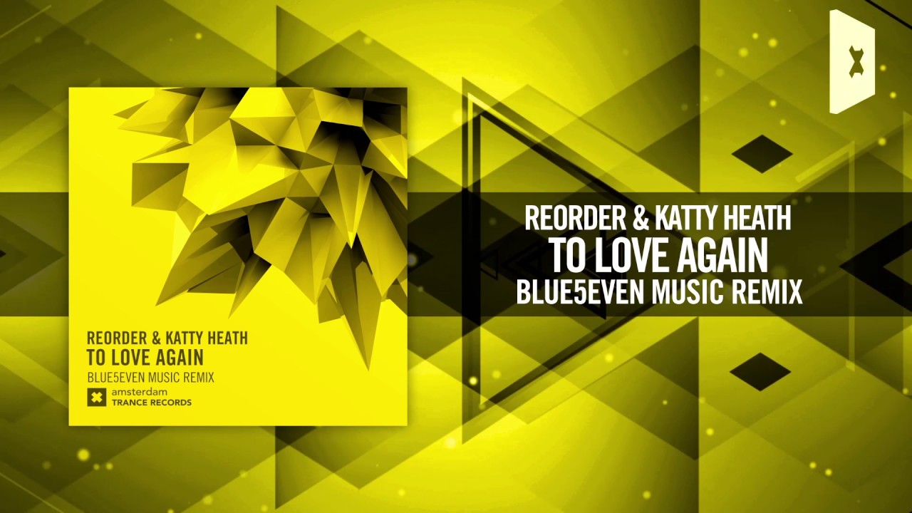 ReOrder & Katty Heath - Love Again (Blue5even Remix) [FULL] Amsterdam ...