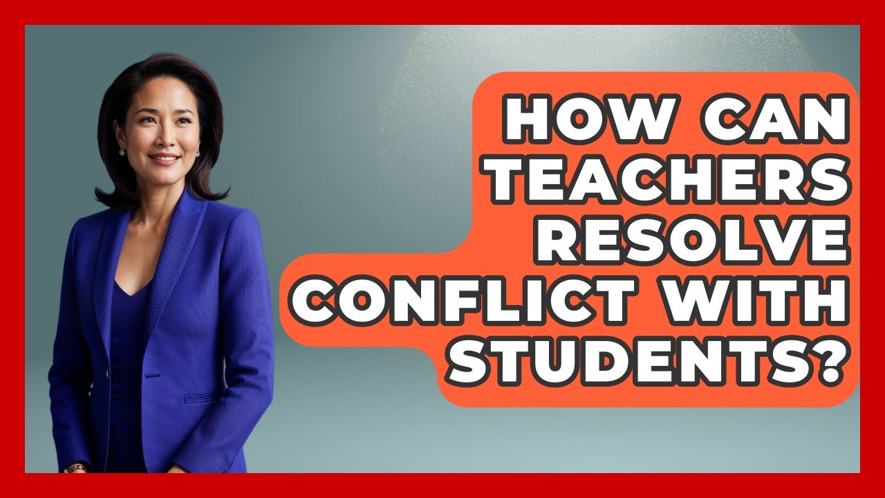 How Can Teachers Resolve Conflict With Students? - High School Toolkit ...
