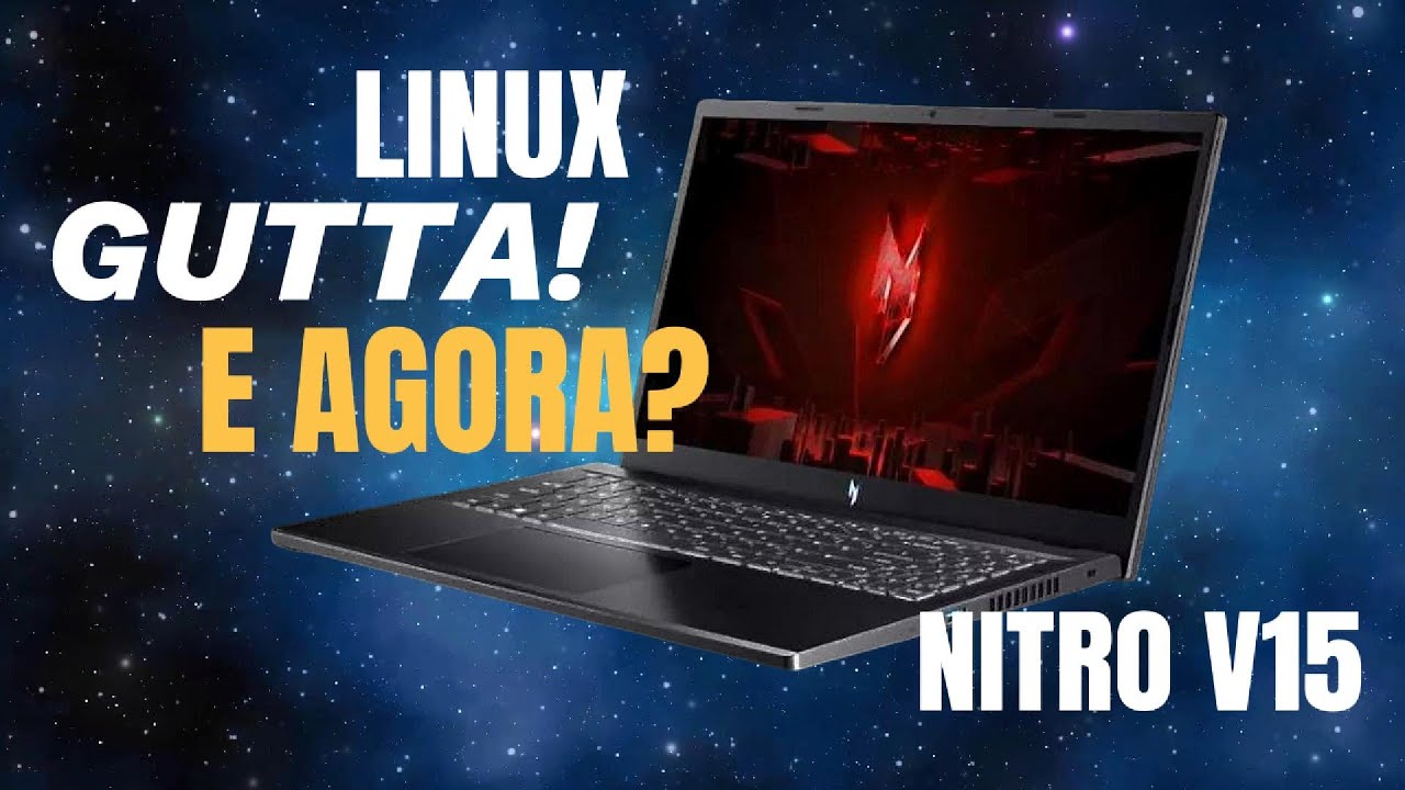 ACER NITRO V15: COM LINUX GUTTA E AGORA? Veja o que aconteceu! - YouTube