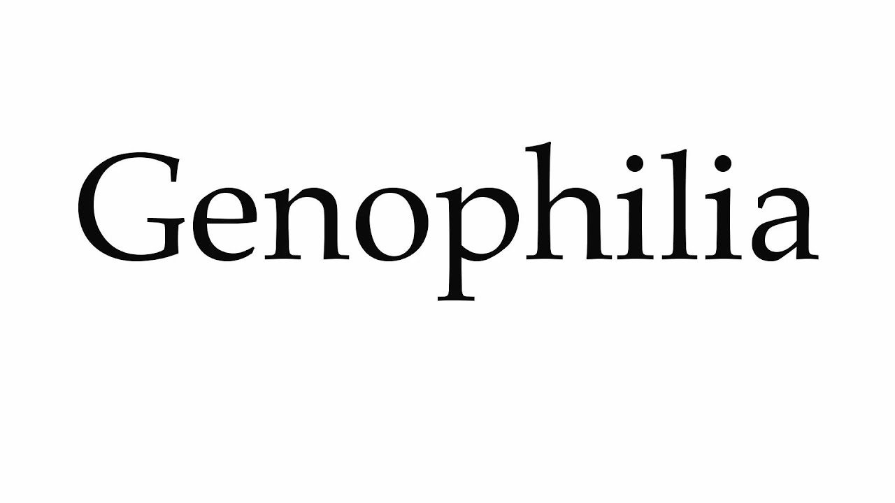 How to Pronounce Genophilia - YouTube