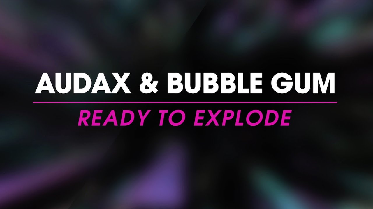 Audax & Bubble Gum - Ready To Explode (lyric video) - YouTube