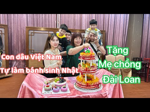 Con dâu Việt Nam tự làm bánh sinh nhật , tặng Mẹ chồng Đài Loan. @Mylinhcuocsongdailoan 