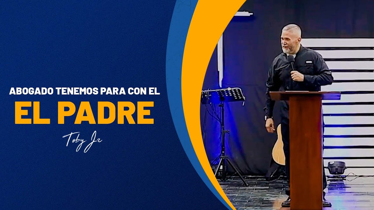 Abogado tenemos para con el Padre - Pastor Toby Jr. - YouTube