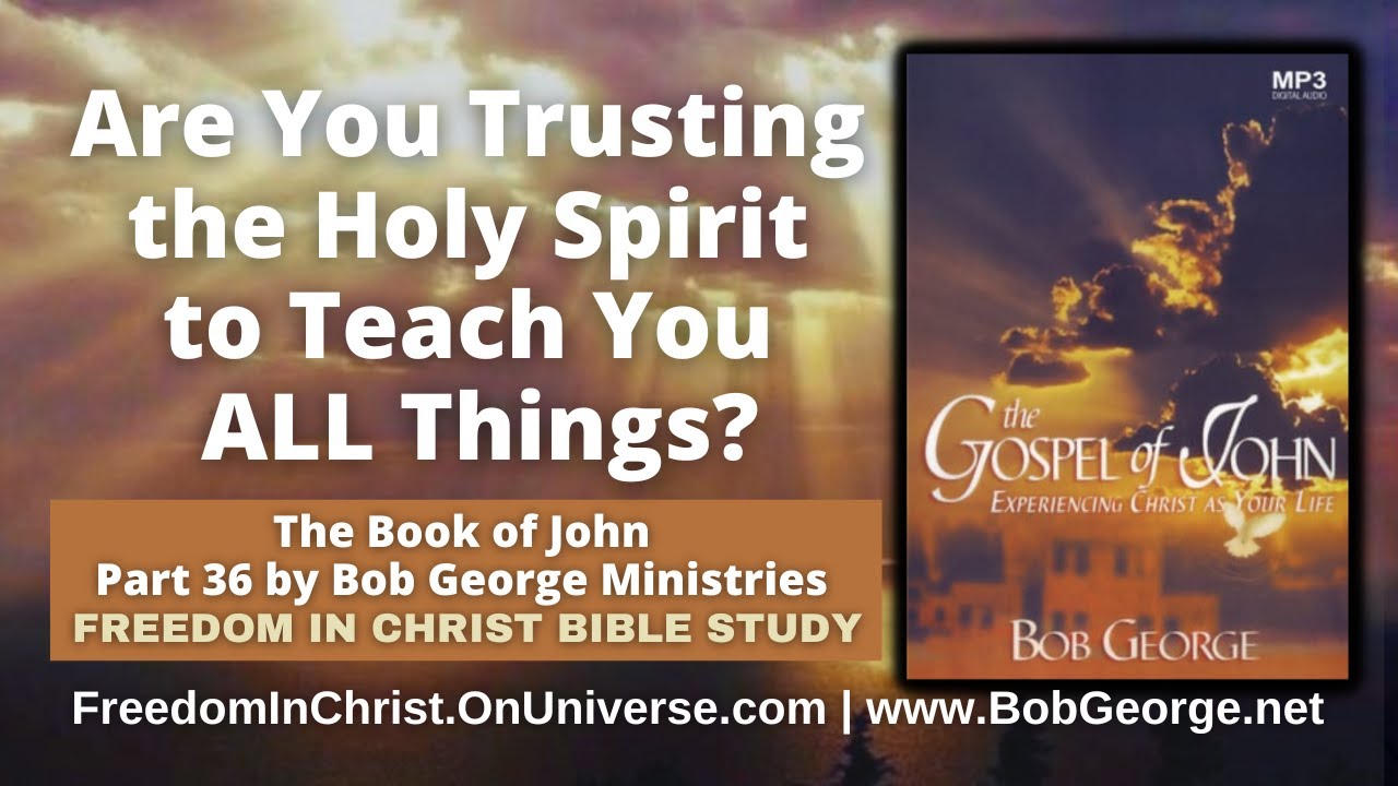 Are You Trusting the Holy Spirit to Teach You ALL Things? by BobGeorge ...
