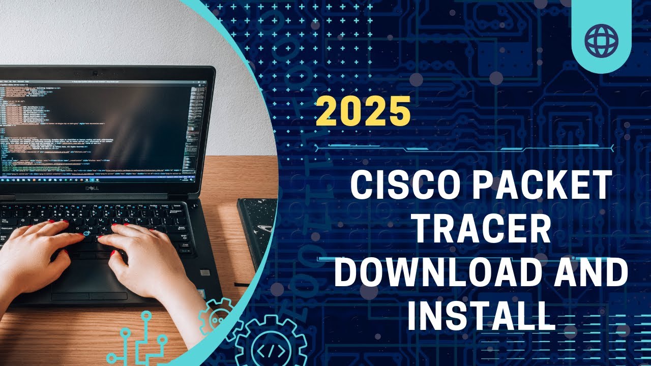 Cisco Packet Tracer Download and Install | 2025 - YouTube