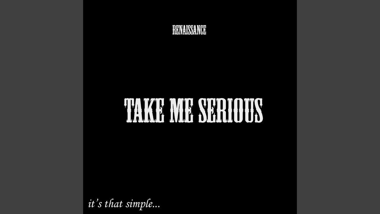 Take Me Serious - YouTube