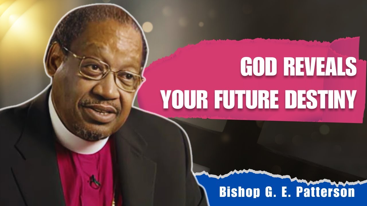 GE Patterson Sermons - God Reveals Your Future Destiny - YouTube