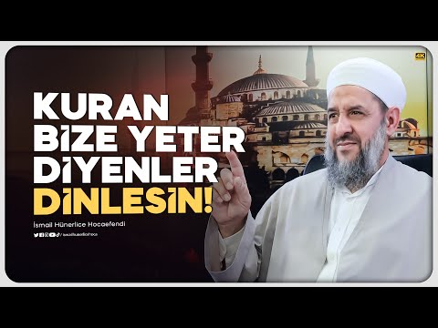 Kuran Bize Yeter Diyenler Dinlesin! - İsmail Hünerlice Hocaefendi