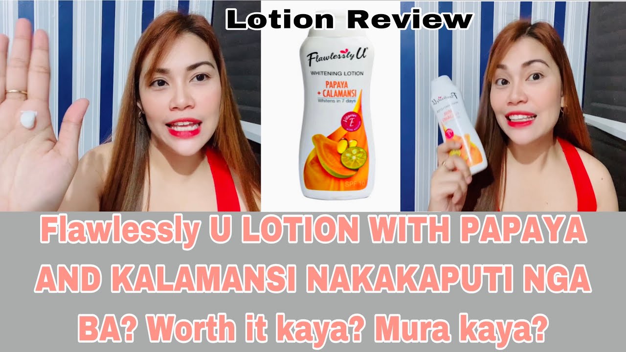 FLAWLESSLY U LOTION REVIEW with Papaya and Kalamansi | Nakakaputi at ...