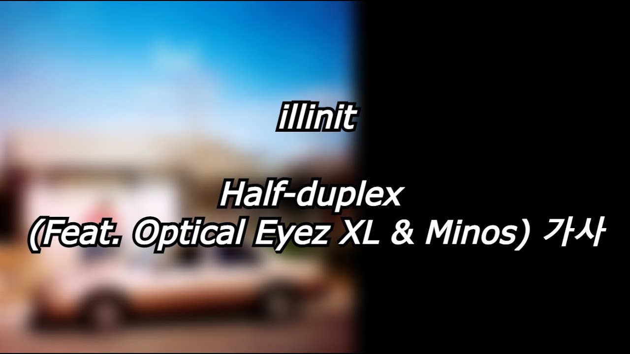 illinit - Half-duplex (Feat. Optical Eyez XL & Minos) [가사] [Lyrics ...