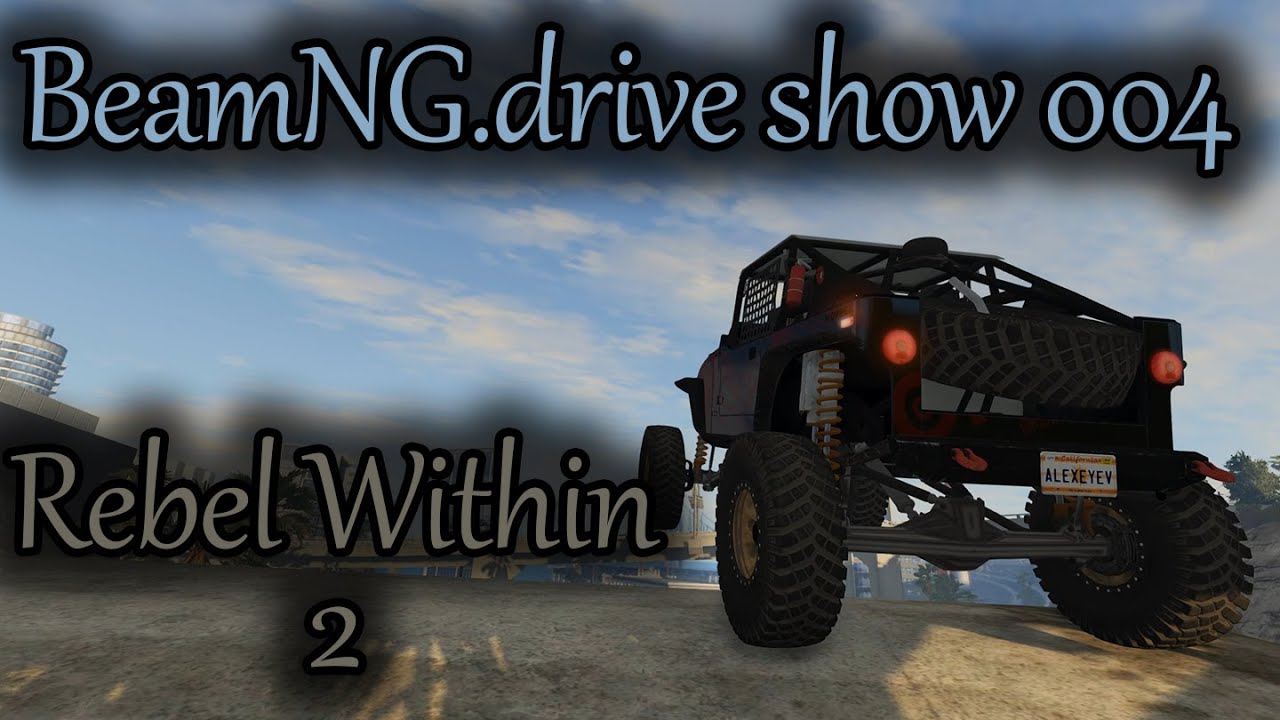 BeamNG.drive show 004/Rebel Within 2 - YouTube