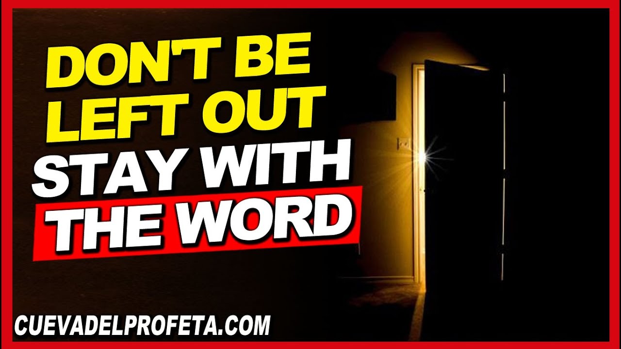 Don't be left out, stay with the Word | Don't accept anything different ...