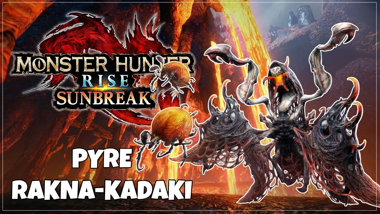 Pyre Rakna-Kadaki | Monster Hunter Rise: Sunbreak - YouTube