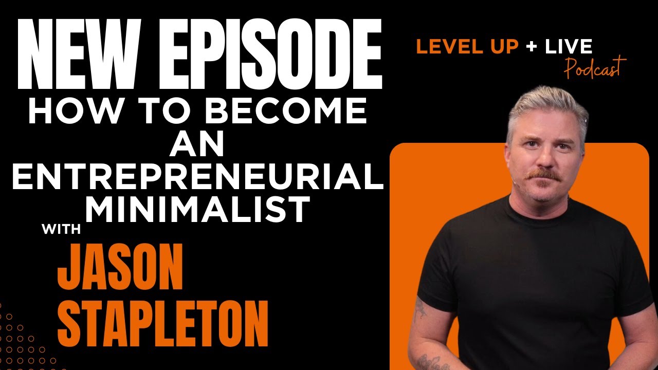 How To Become An Entrepreneurial Minimalist: w/ Jason Stapleton - YouTube