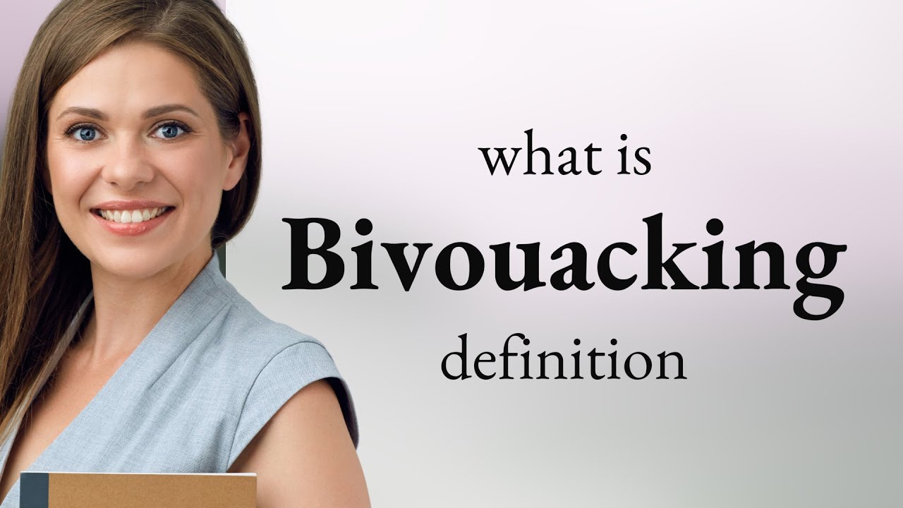 Bivouacking • definition of BIVOUACKING - YouTube