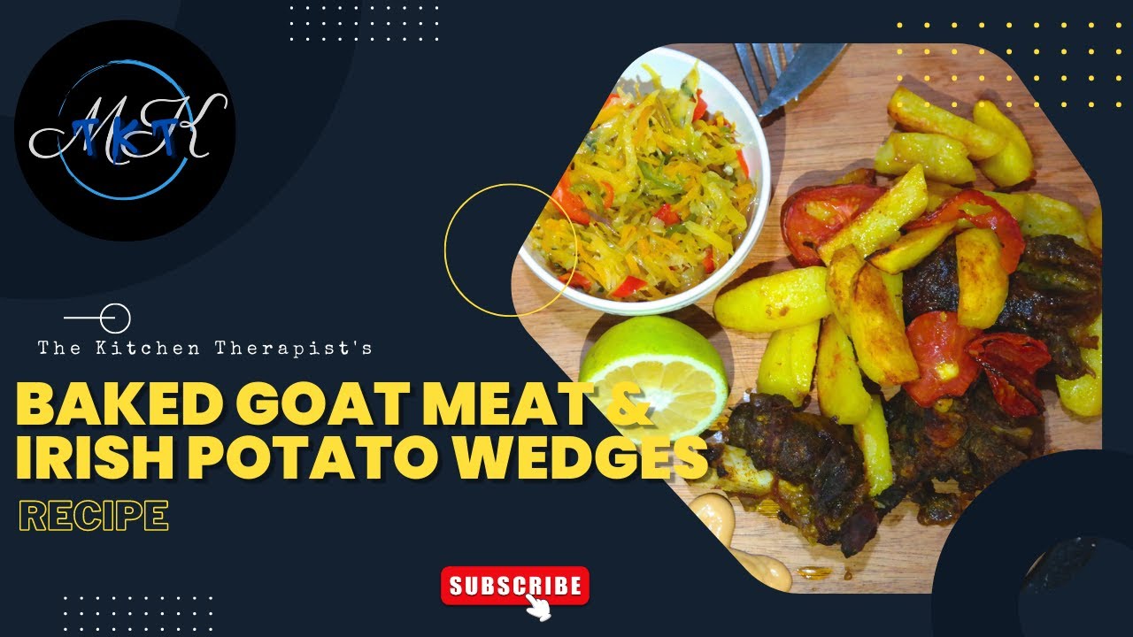 Baked goat meat & Irish potato wedges recipe | The Kitchen Therapist's ...