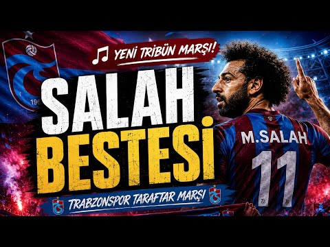 SALAH BESTESİ 🔥 Trabzonspor’un Yeni Taraftar Marşı | Tribünleri İnletecek Şarkı