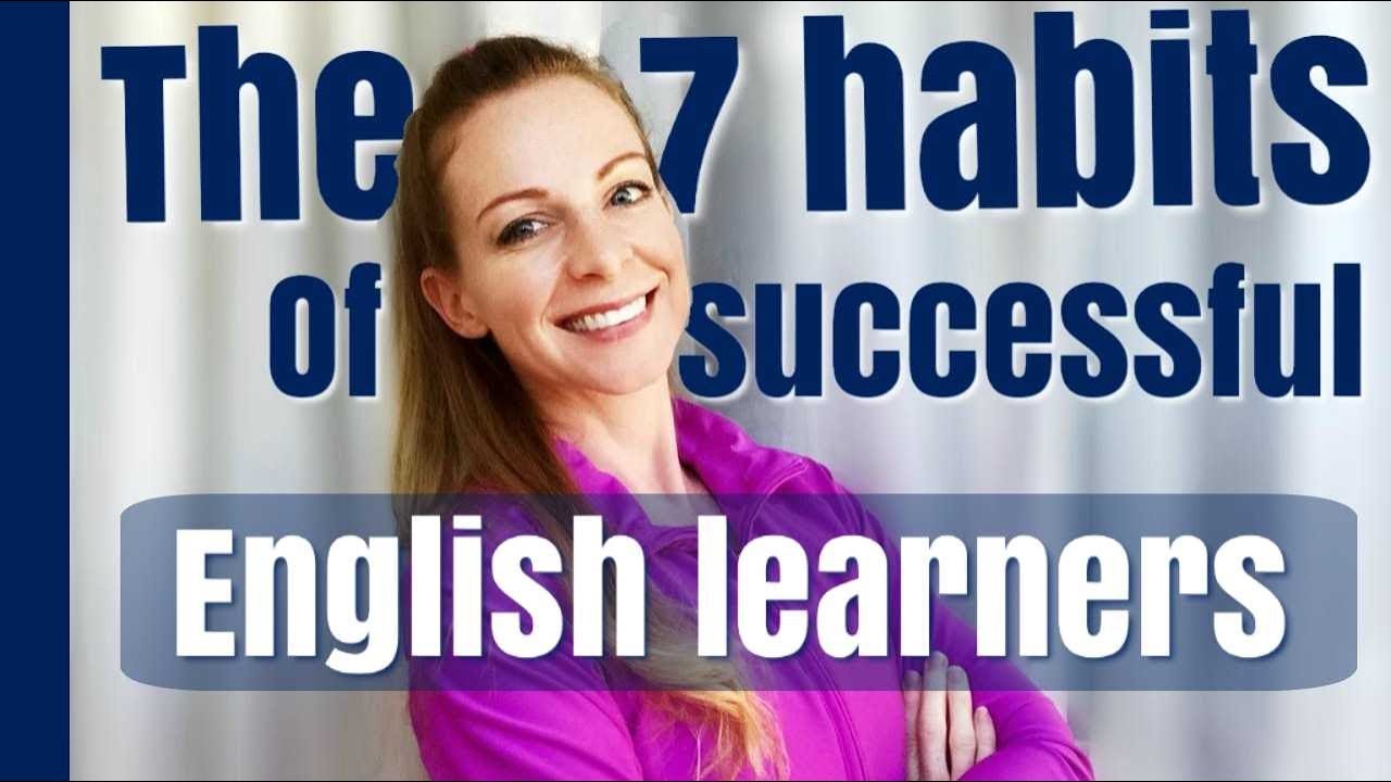 100% English video! - The 7 Habits of Successful English learners ...