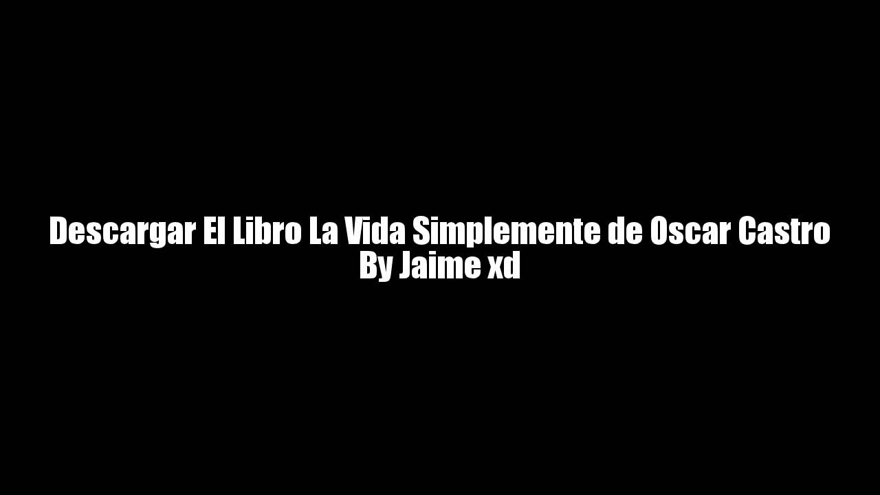 Descargar "El Libro La Vida Simplemente" - YouTube