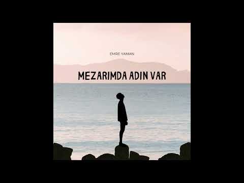 Mezarımda Adın Var - Emre Yaman