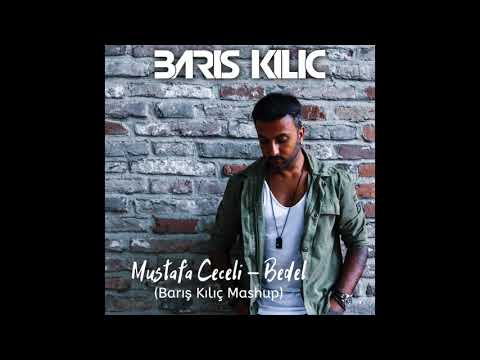 Mustafa Ceceli - Bedel ( Baris Kilic Mashup )