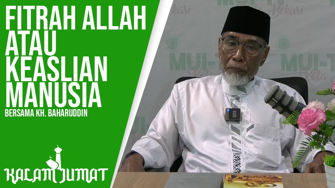 FITRAH ALLAH ATAU KEASLIAN MANUSIA | KALAM JUMAT BERSAKA KH. BAHARUDDIN ...