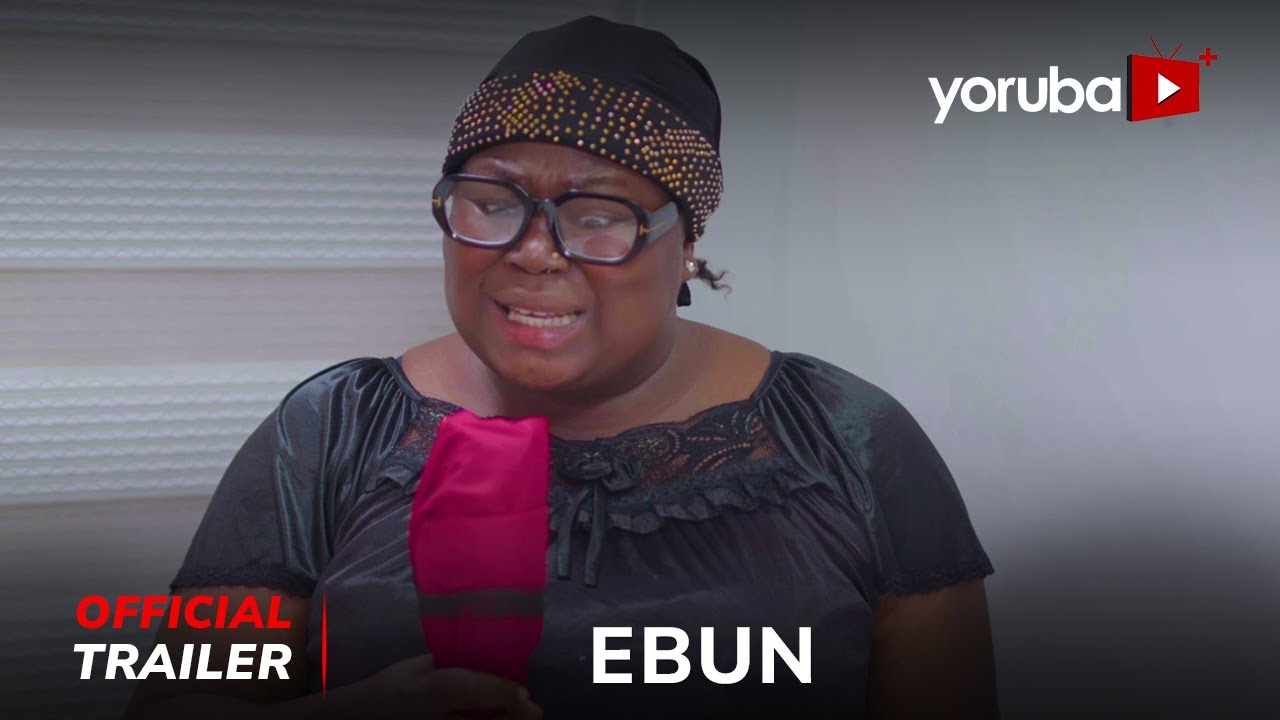 Ebun Yoruba Movie 2024 | Official Trailer | Now Showing On Yorubaplus ...