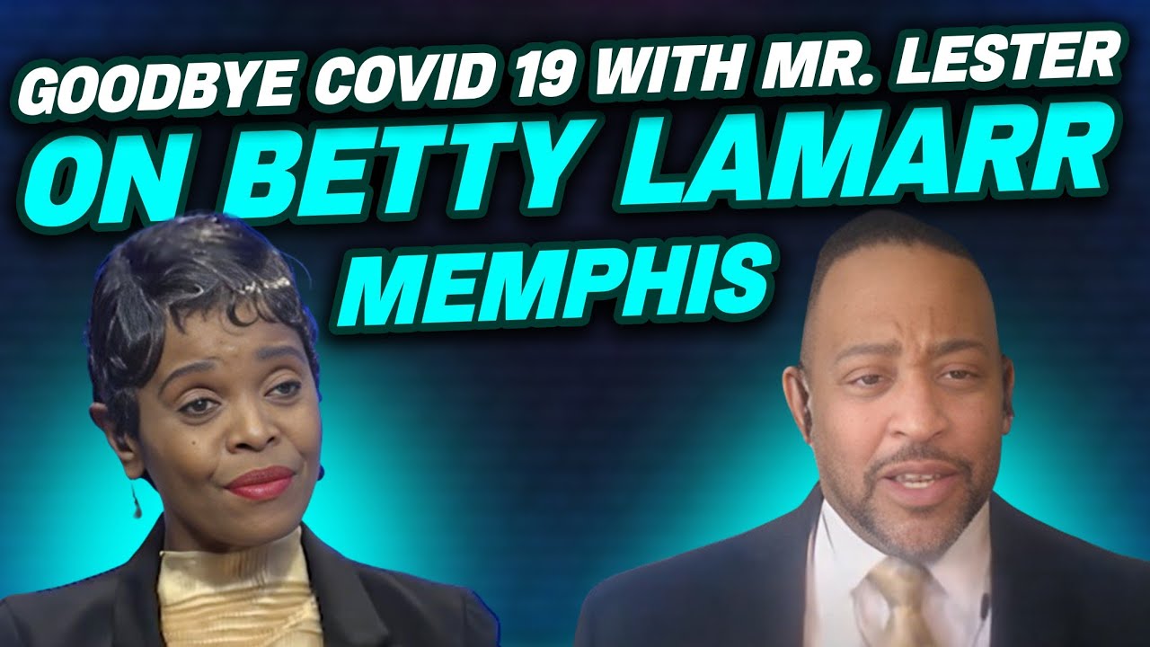 Goodbye, COVID 19 with Dr Chuck Lester on Betty LaMarr Memphis - YouTube