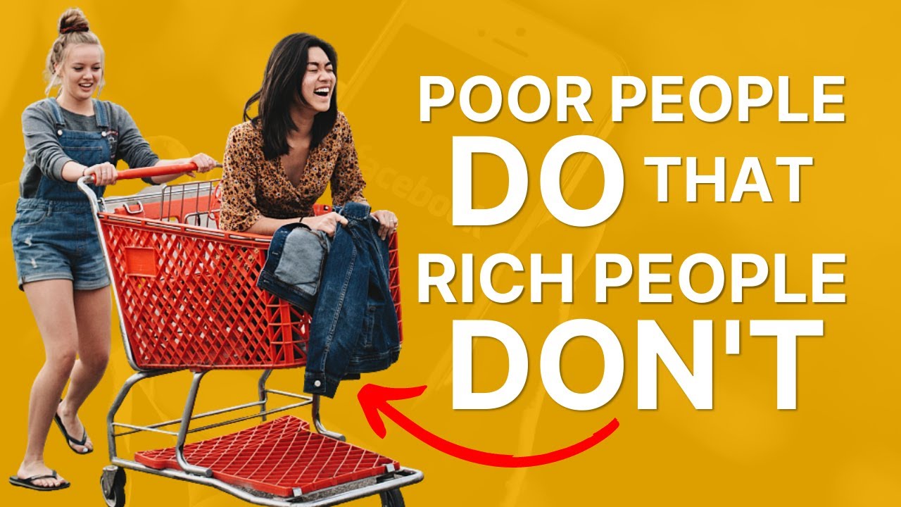 10 Things Poor People DO that Rich People DON'T - YouTube