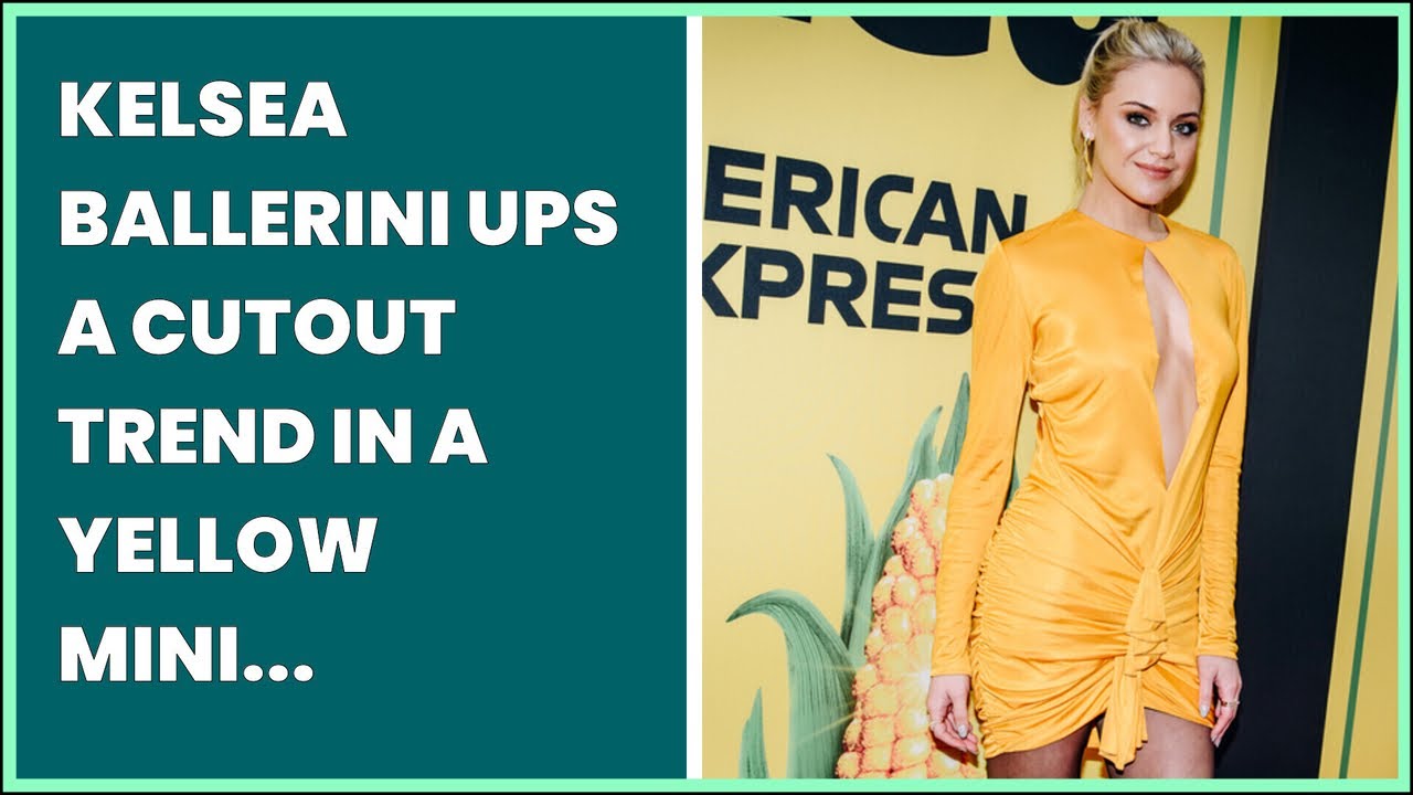 KELSEA BALLERINI UPS A CUTOUT TREND IN A YELLOW MINI DRESS AT THE SHUCKED BROADWAY... - YouTube