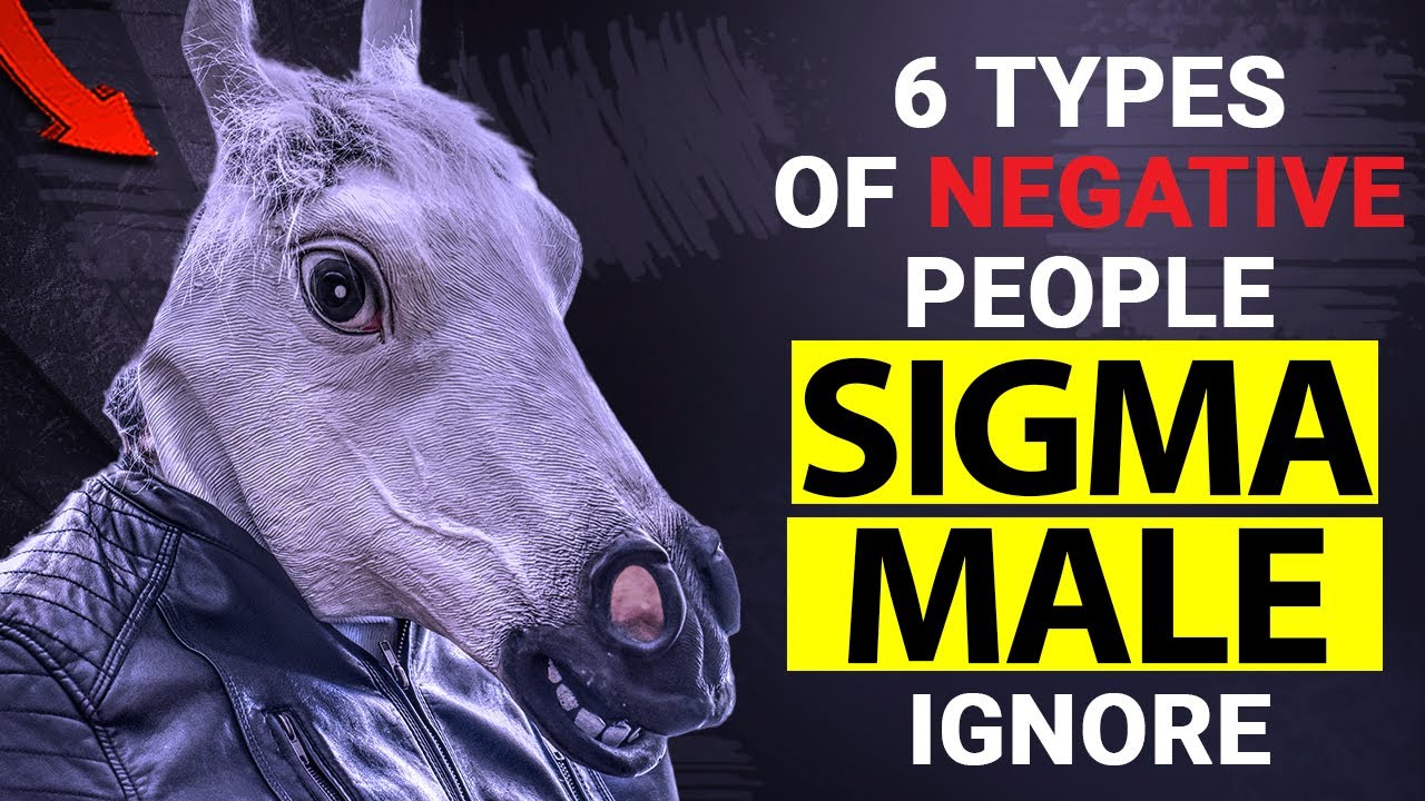 6 Types Of Negative People Sigma Male IGNORE - Bloke Box Sigma Male ...