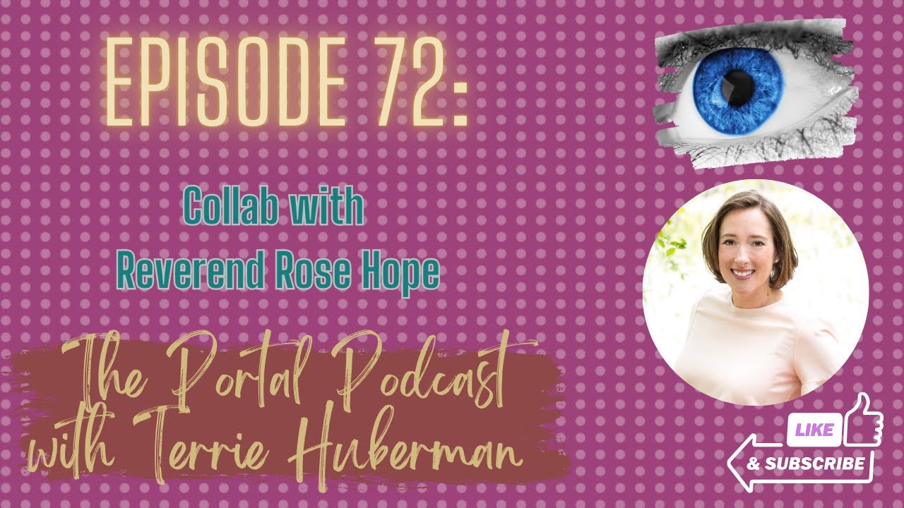 The Portal With Terrie Huberman Ep 72 Reverend Rose Hope - YouTube