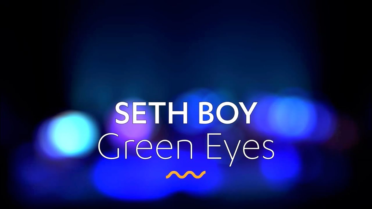 SETH BOY: Green Eyes - YouTube