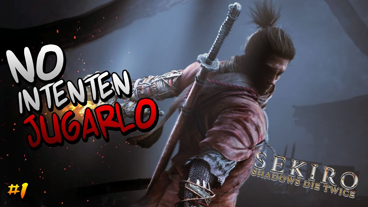 MI PRIMERA VEZ..... EN SEKIRO!! / NO LO INTENTEN EN SUS CASAS!!!! / Sekiro #1 - YouTube