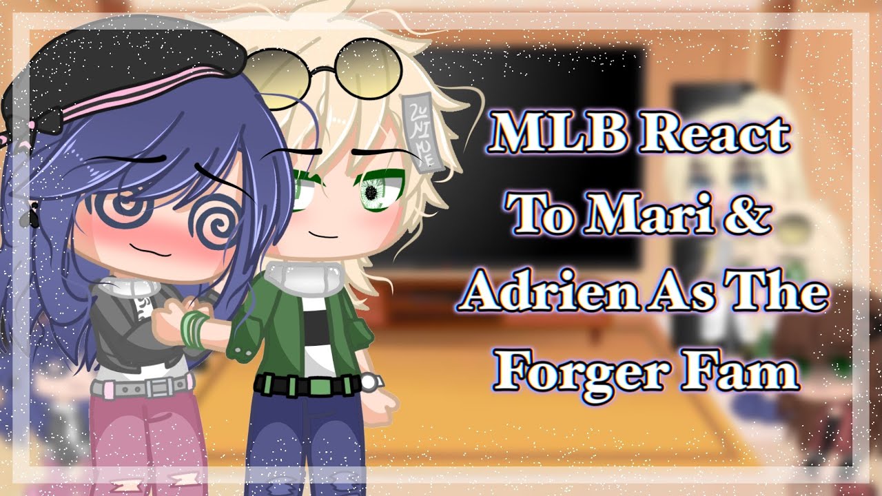 🌹 MLB React To Mari & Adrien As The Forger Fam // PART 3 / 3 // AU ...