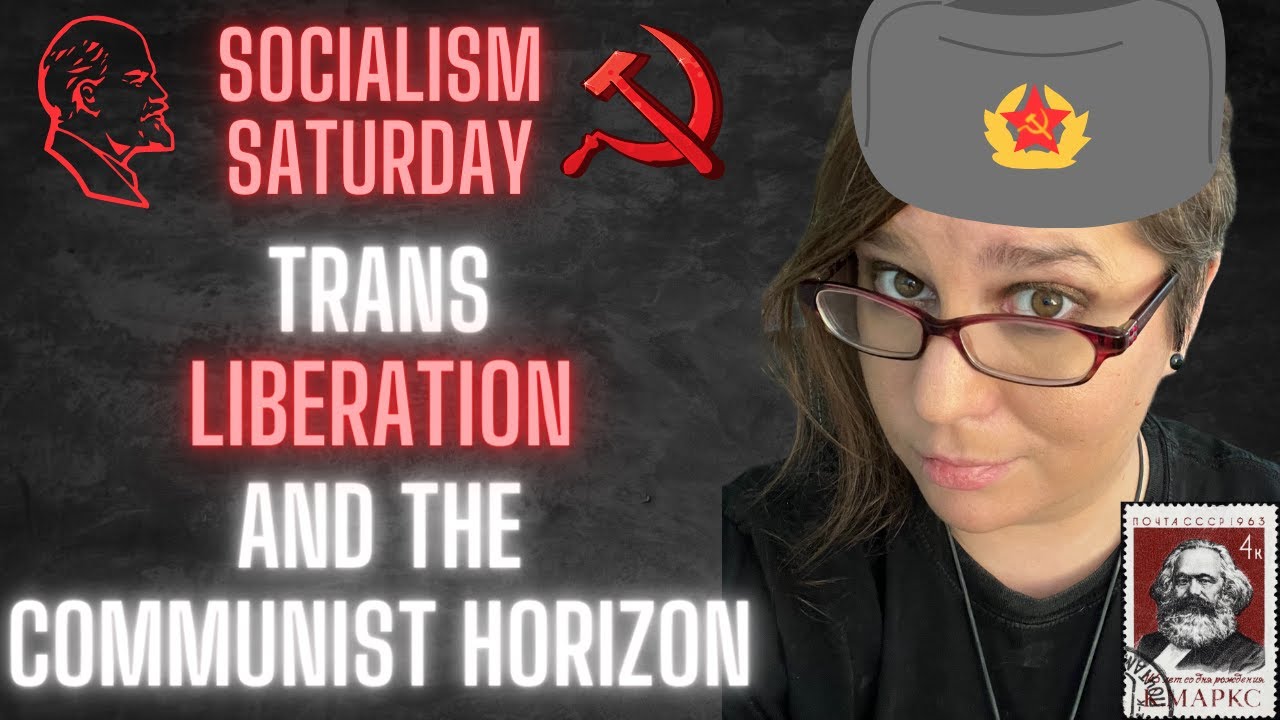 Socialism Saturday: Trans Liberation and the Communist Horizon - YouTube