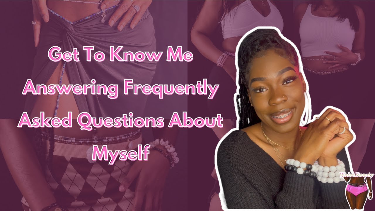 Waist Beauty | Get To Know Me | Answering Frequently Asked Questions ...