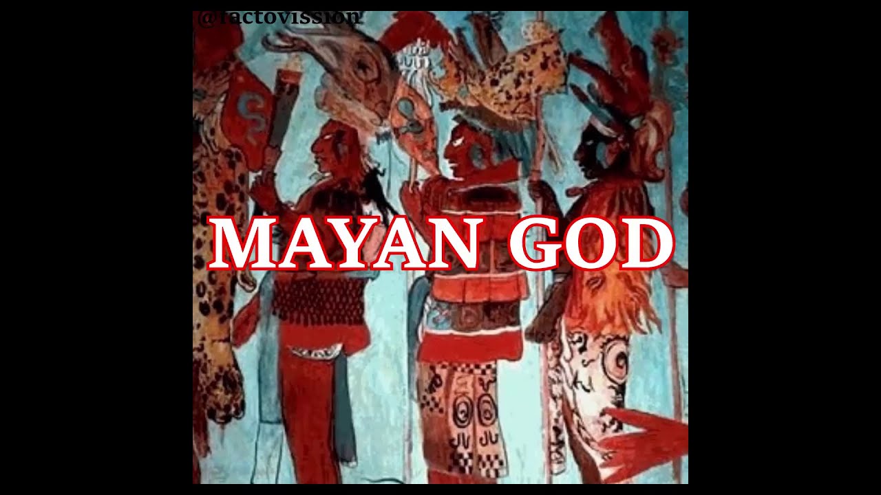MAYAN GOD in their Culture - YouTube